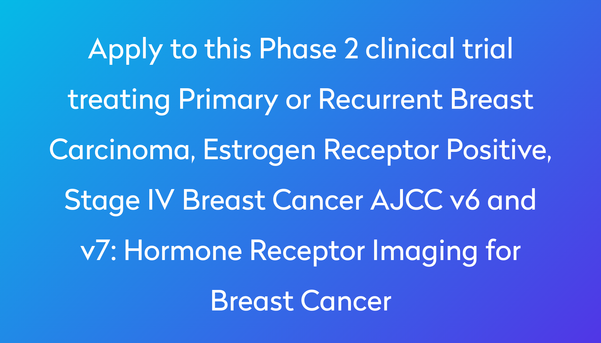 Hormone Receptor Imaging For Breast Cancer Clinical Trial 2024 Power